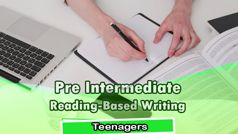 PRE-INTERMEDIATE TEENAGERS READING-BASED WRITING - سروجو